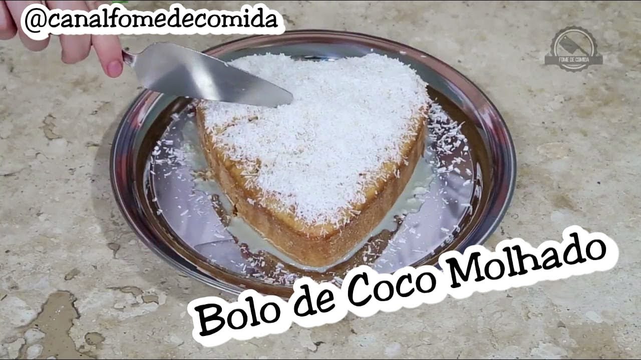 BOLO DE COCO MOLHADO - Fome de Comida - YouTube