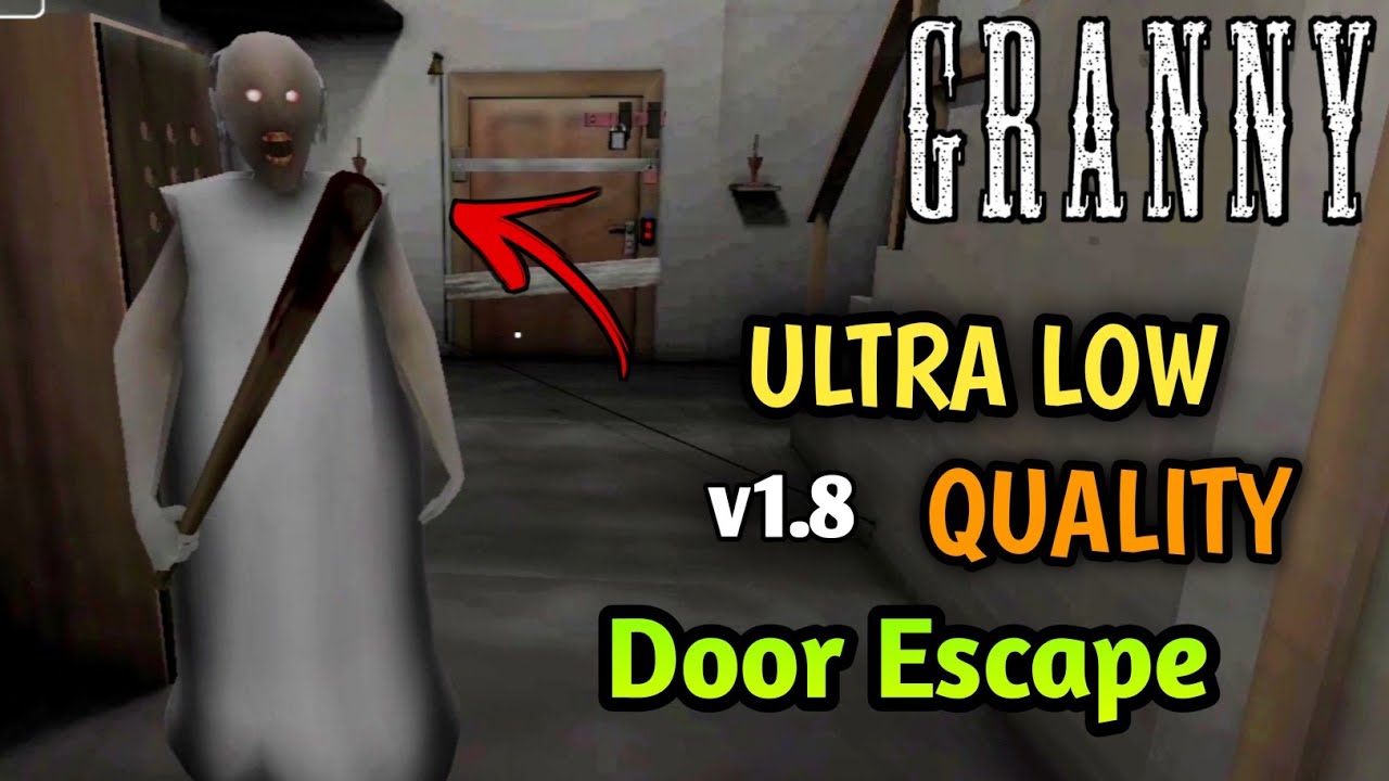 Granny v1.8 | Ultra Low Quality Door Escape Full Gameplay - YouTube