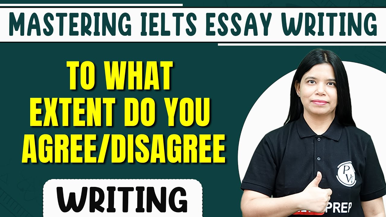 TO WHAT EXTENT DO YOU AGREE/DISAGREE| TASK 2 - ESSAY WRITING ...