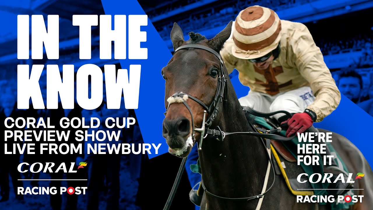 Coral Gold Cup Preview Show LIVE | Horse Racing Tips | In The Know ...