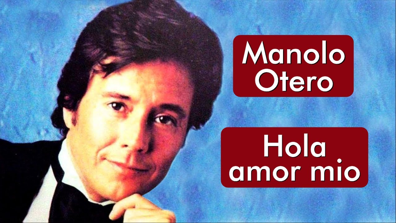 Manolo Otero - Hola, Amor Mio * Música com Tradução - YouTube