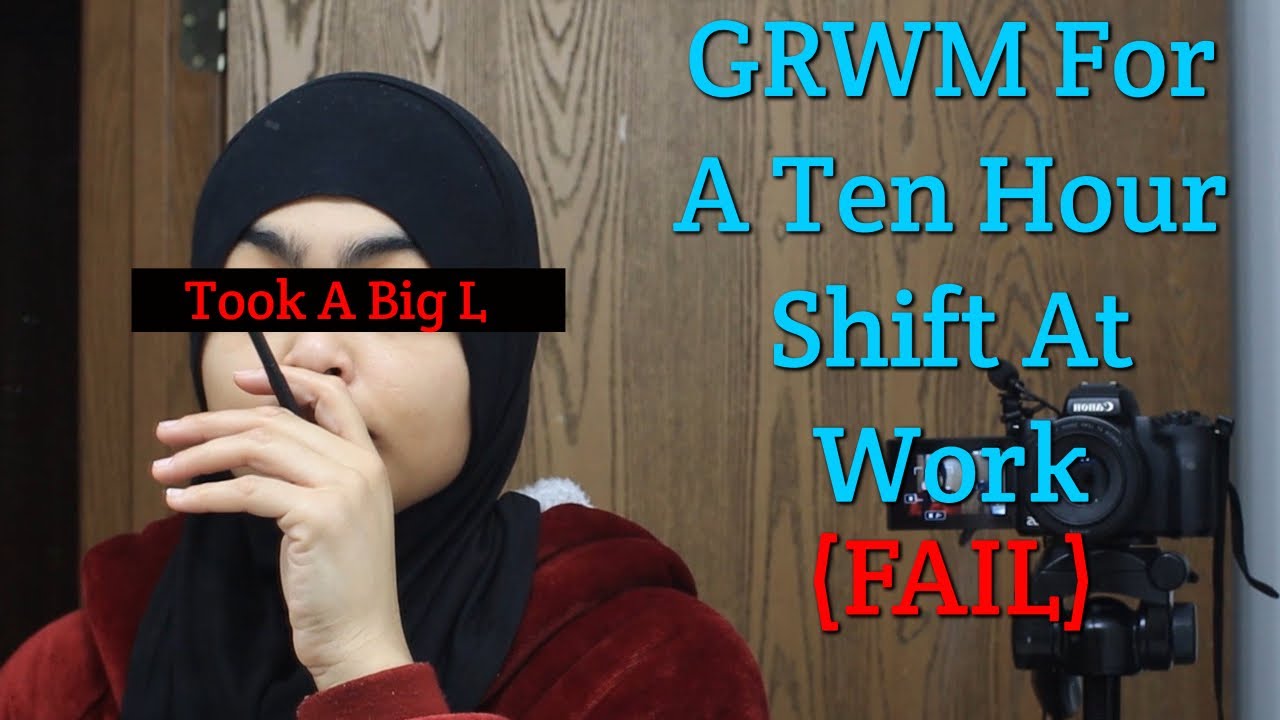 GRWM For A Ten Hour Shift At Work (FAIL) - YouTube