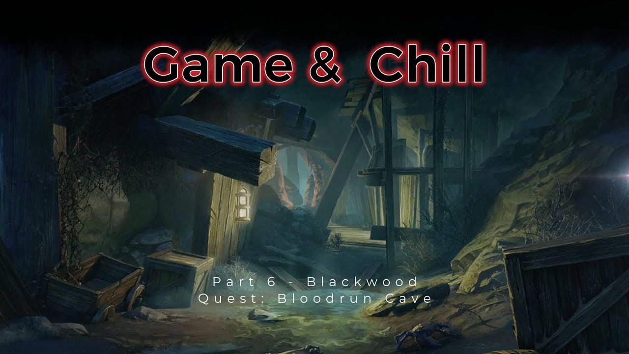 Game & Chill / Part 6 - Blackwood Main Story (Bloodrun Cave) [No ...