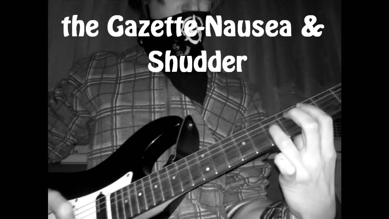 the Gazette - Nausea & Shudder Cover - YouTube