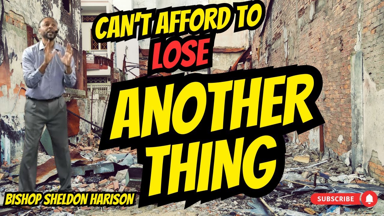 CAN'T AFFORD TO LOSE ANOTHER THING // BISHOP SHELDON HARRISON - YouTube
