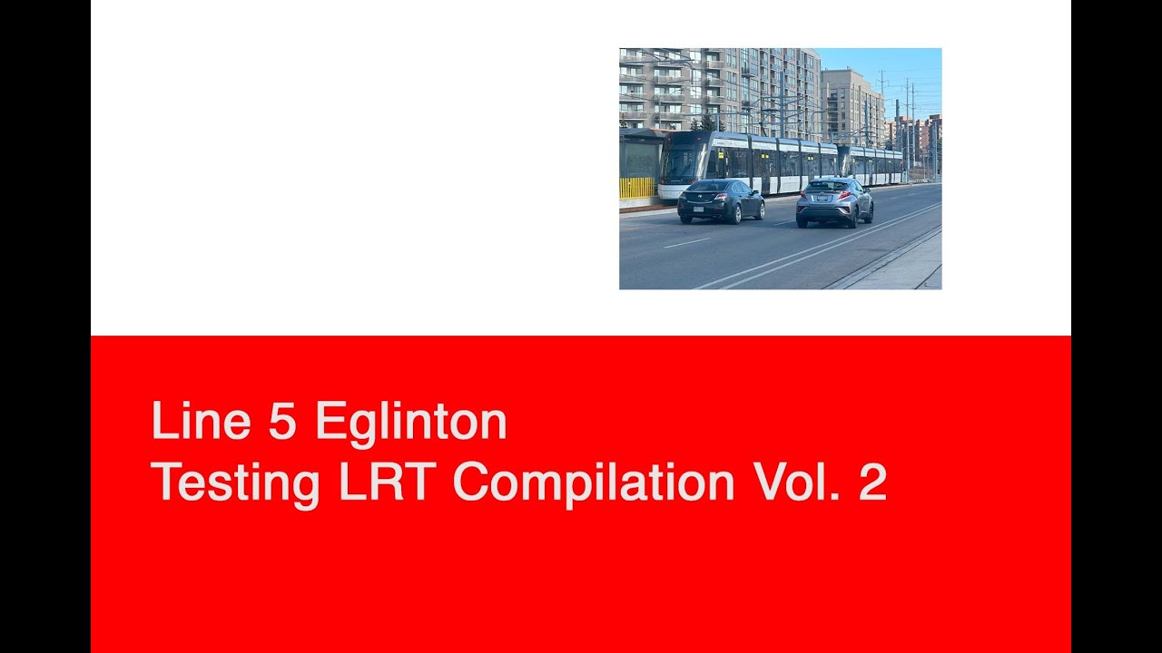 TTC Line 5 Eglinton Testing LRT Compilation (Vol. 2) - YouTube