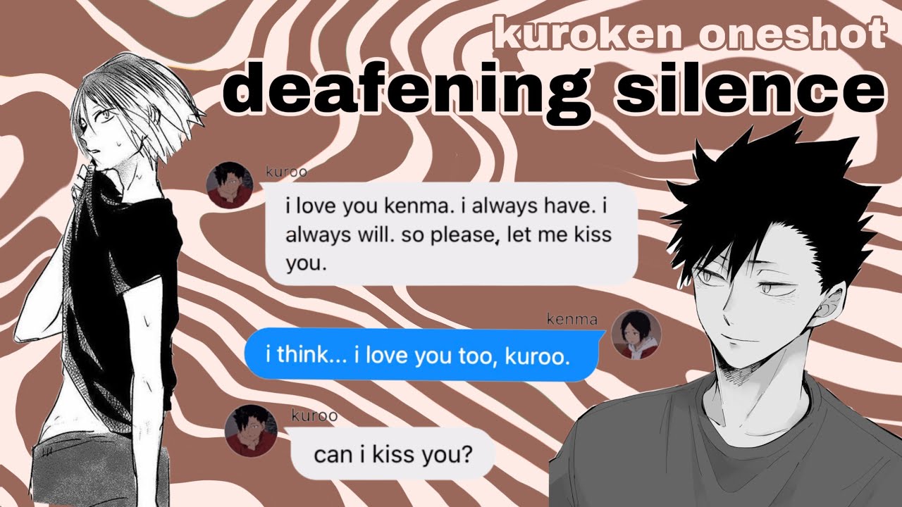 deafening silence | kuroken oneshot | angst + fluff | haikyuu texts ...