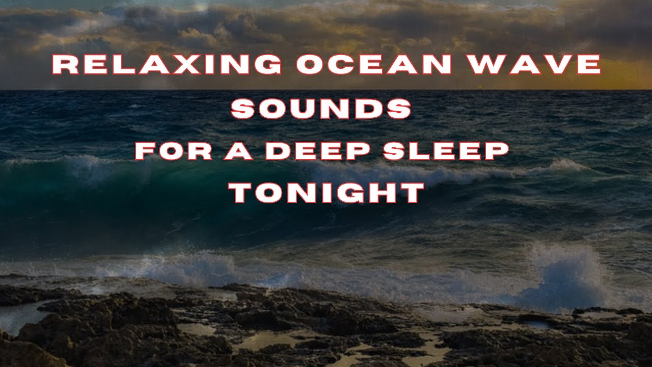Relaxing Ocean Wave Sounds For Deep Sleep Tonight - YouTube