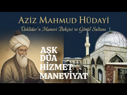 AZİZ MAHMUD HÜDAYİ HAZRETLERİ 
