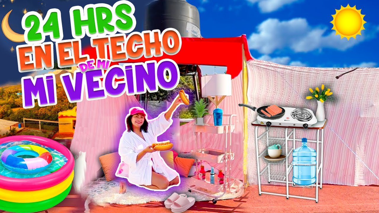 ☀️ 24 HORAS en EL TECHO DE MI VECINO🌈 ¿ME DESCUBRIERON? | CONNY MERLIN ...