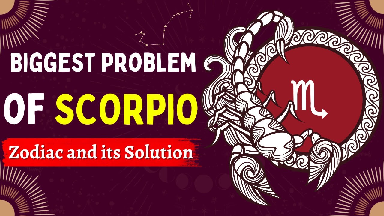 Biggest Problem of SCORPIO Zodiac and its Solution - YouTube