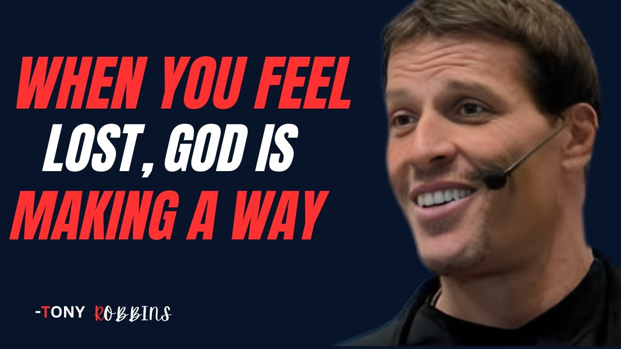 WHEN YOU FEEL LOST, GOD IS MAKING A WAY || TONY ROBBINS MOTIVATIONAL ...