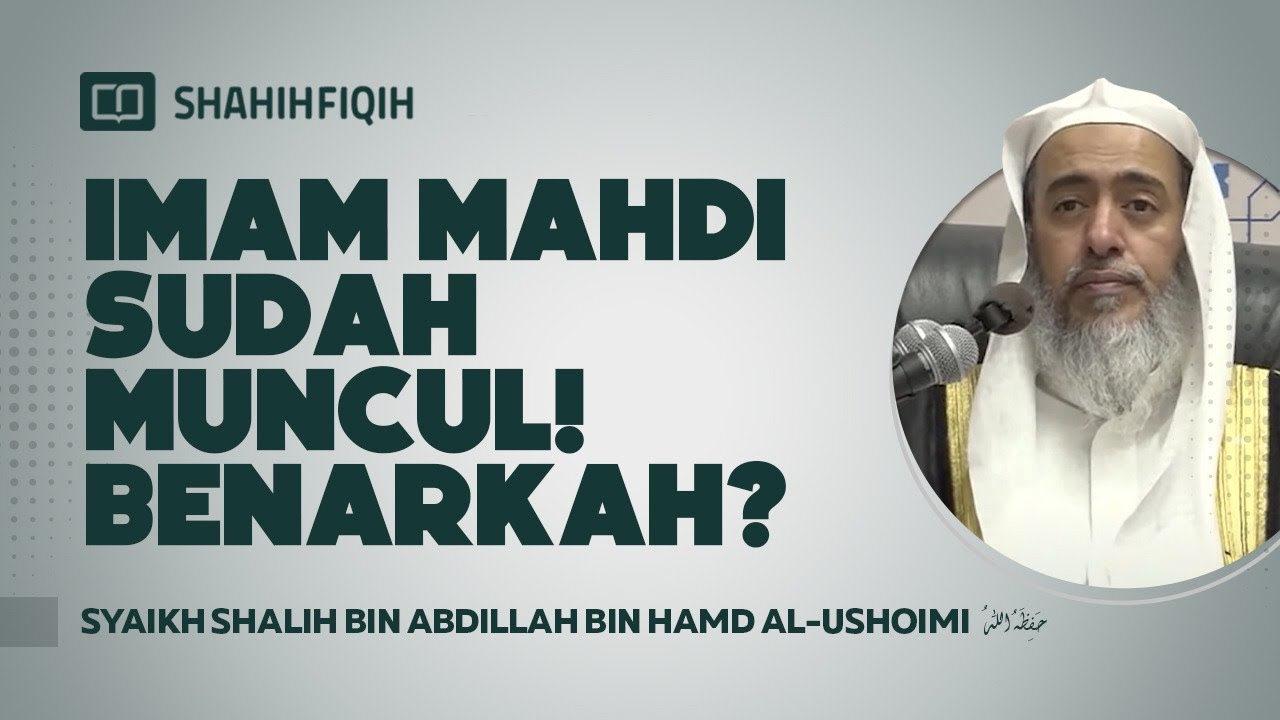 Ternyata "IMAM MAHDI" Sudah Muncul ?! - Syaikh Shalih bin Abdillah bin Hamad Al-Ushoimi - YouTube