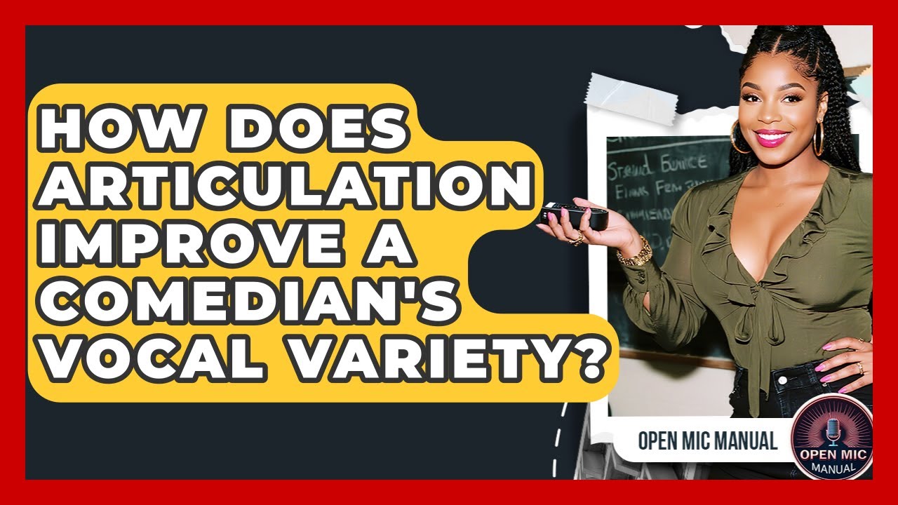 How Does Articulation Improve A Comedian's Vocal Variety? - Open Mic ...
