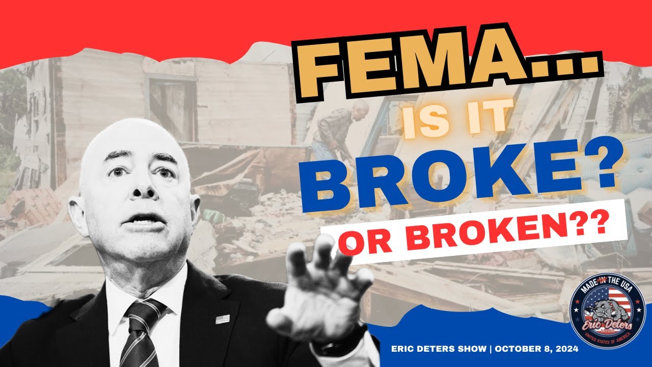 FEMA... Is It Broke? Or Broken? | Eric Deters Show - YouTube