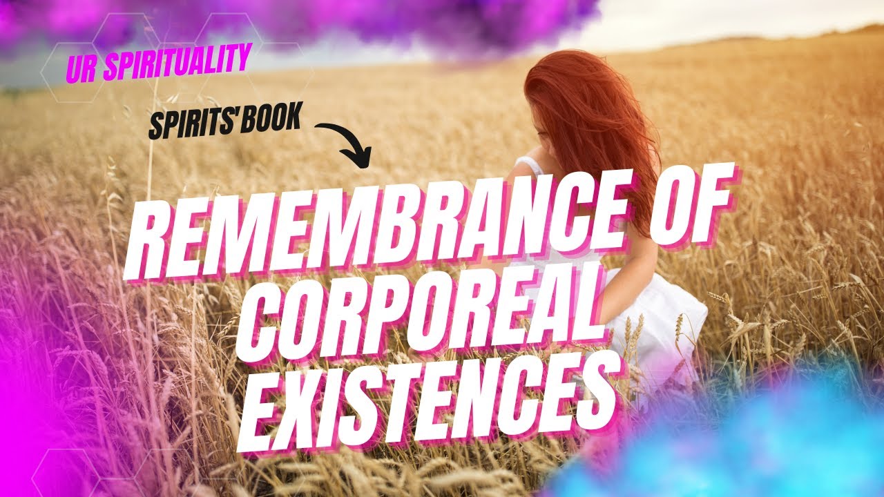 Spirits Book : Spirit Life Part 7 - Remembrance of Corporeal Existence ...