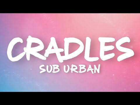 Cradles - SubUrban ( Lyrics ) - YouTube