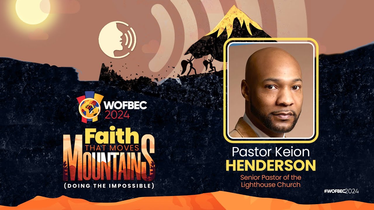 Pastor Keion Henderson | 2nd Session | Day 3 WOFBEC | Faith That Moves ...