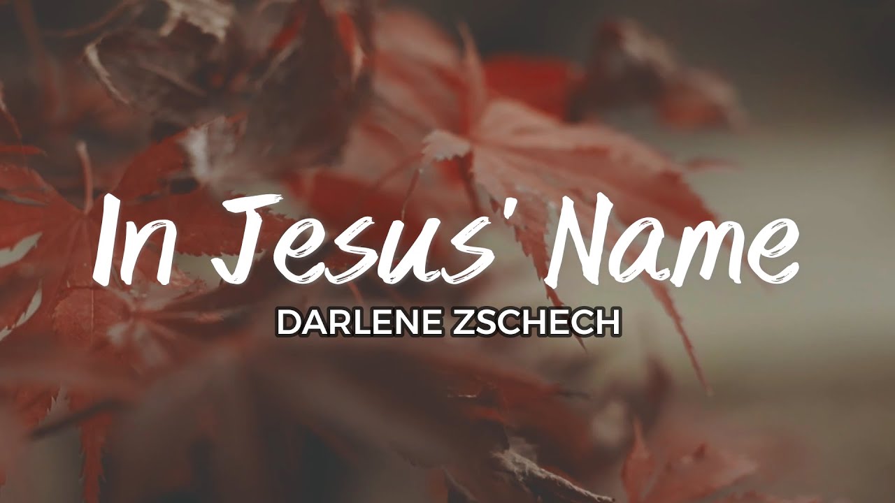 Darlene Zschech - In Jesus' Name (Lyrics) - YouTube