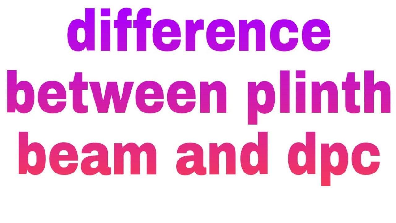Difference between plinth beam and dpc (damp proof course) | what ...