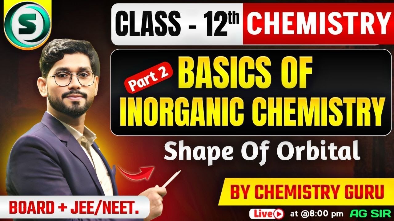 Basics Of Inorganic Chemistry | Shape of orbital | For Class 12th , JEE ...