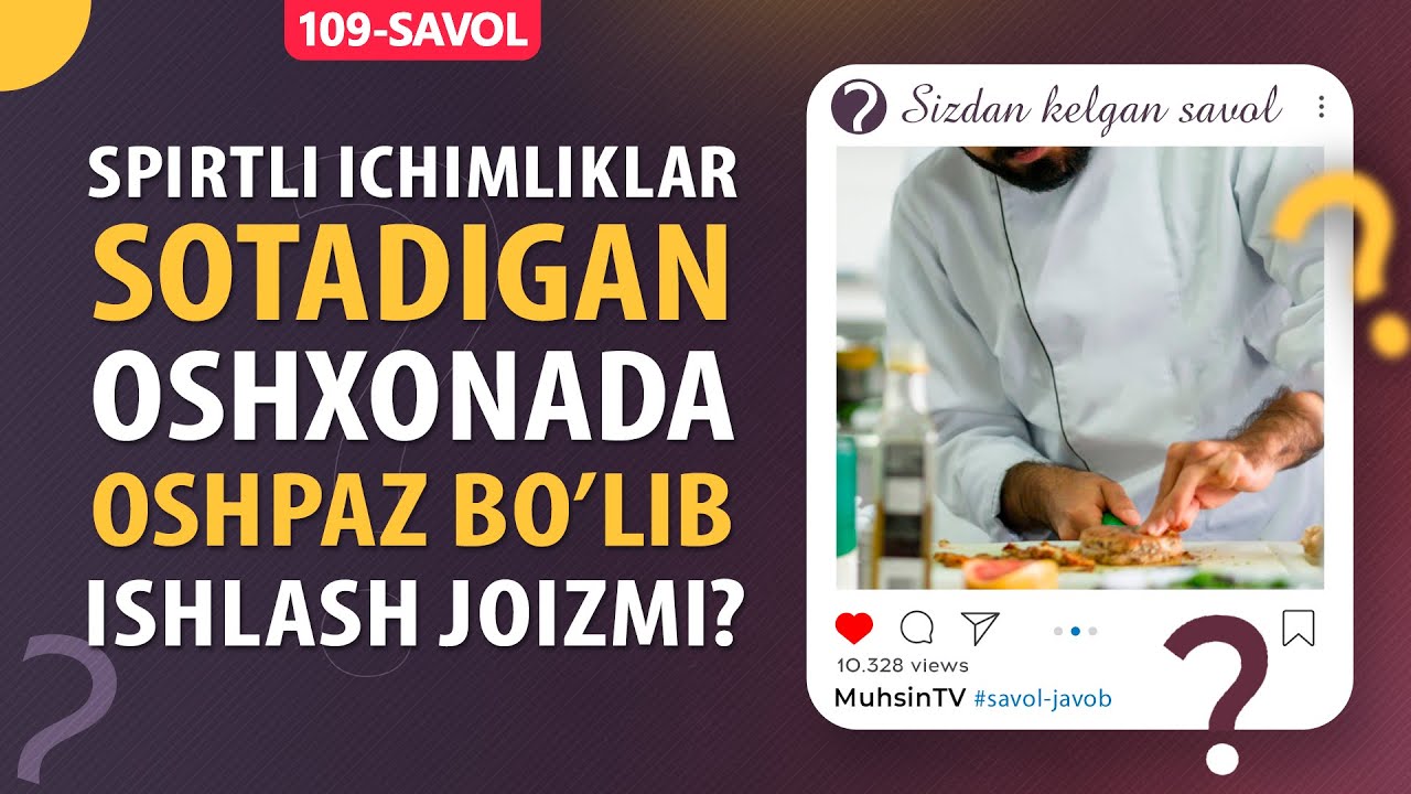 109-savol: Spirtli ichimliklar sotadigan oshxonada oshpaz boʼlib ...