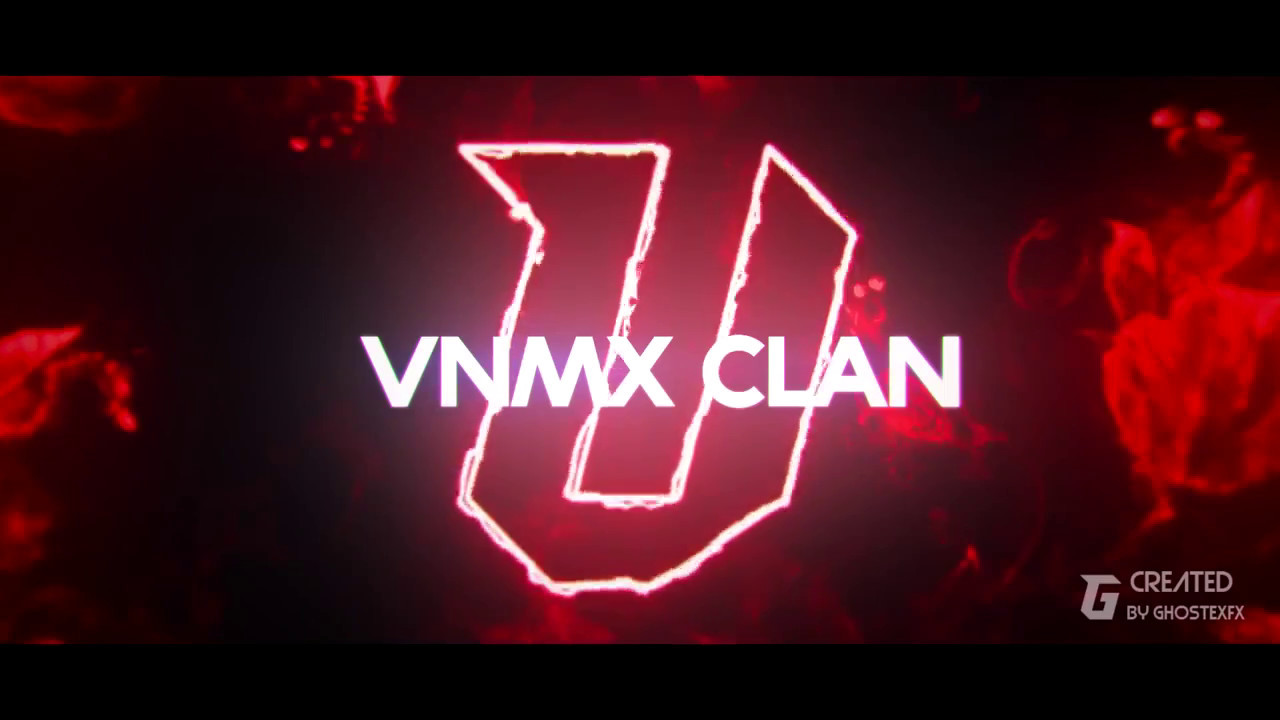 VnMx Clan intro Clan collection incoming 60 Fps APO Style By GhostexFx ...