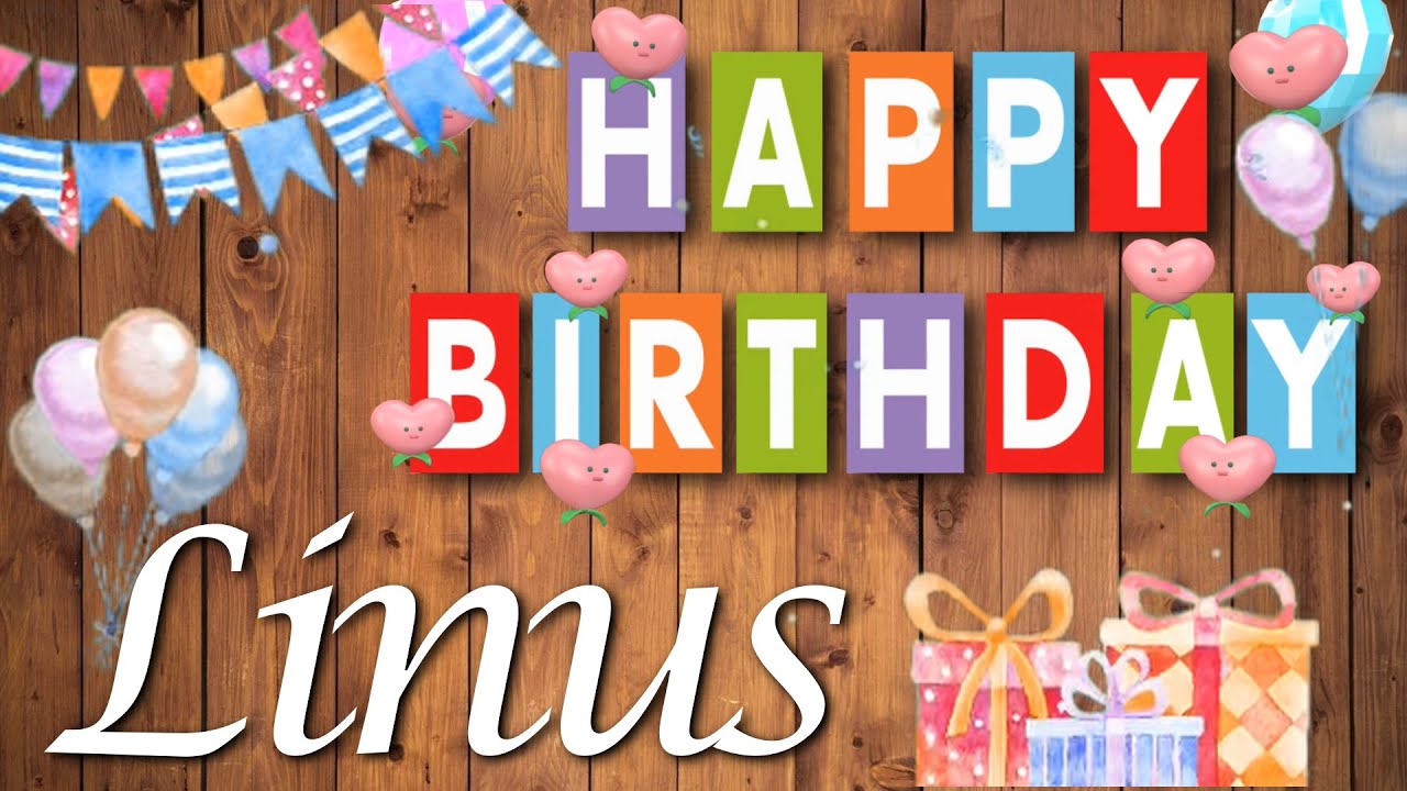 Alles Gute lieber Linus! Herzlichen Glückwunsch zum Geburtstag! - YouTube