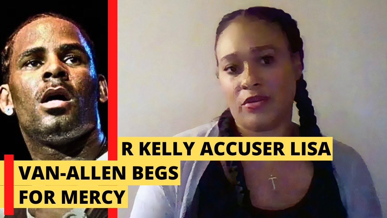 R Kelly accuser Lisa Van Allen begs for Mercy, Says she is broke and ...
