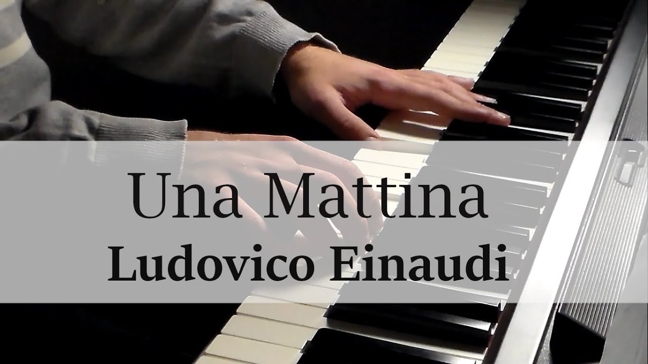 Una Mattina - Ludovico Einaudi (HD Piano Solo) - YouTube