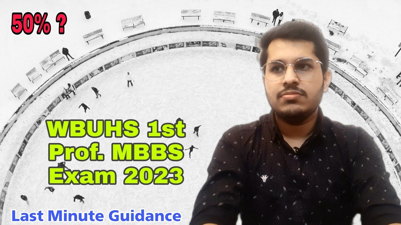 WBUHS 1st Prof. MBBS Exam 2023 | শেষ মুহূর্তের কিছু খুঁটিনাটি জিনিস ...