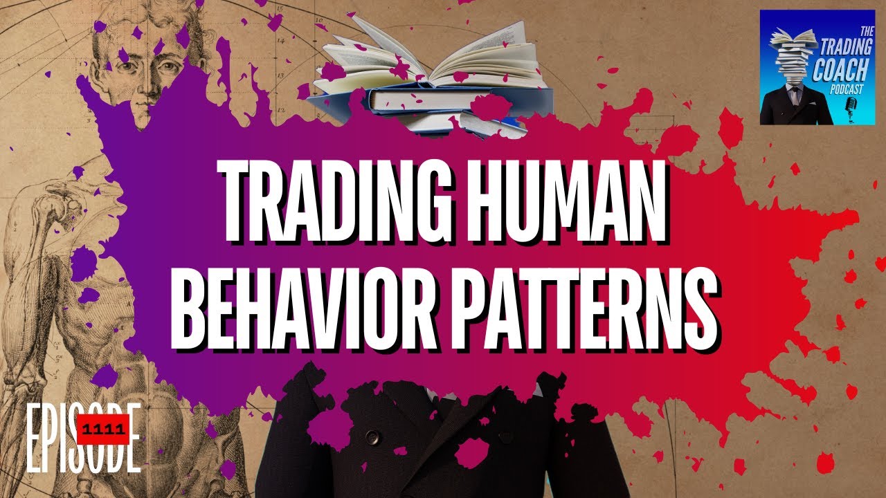 The Trading Coach Podcast - 1111 - Trading Human Behavior Patterns ...