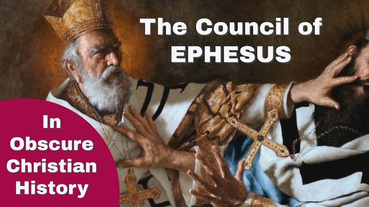 The Council of Ephesus: Obscure Christian History - YouTube