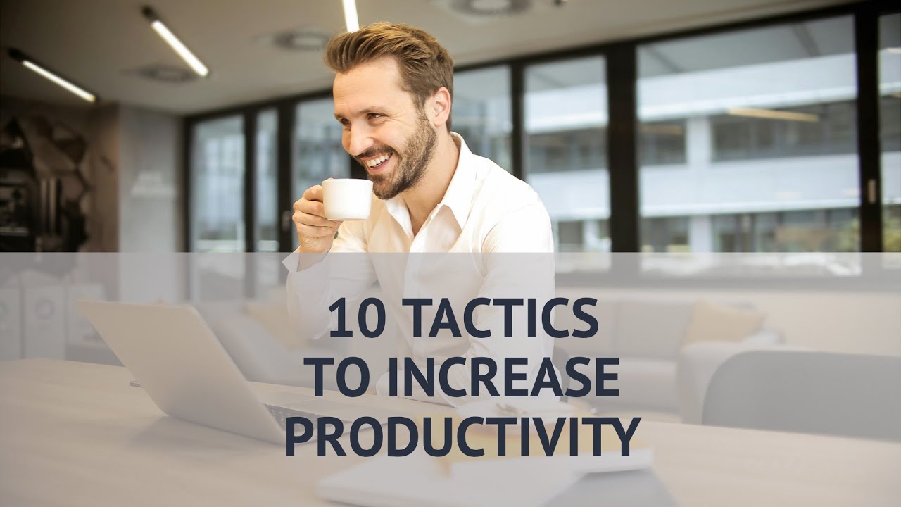 10 Productivity Tactics That Will Supercharge Your Day - YouTube
