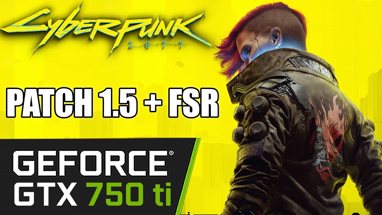 Cyberpunk 2077 v1.5 FSR PATCH - GTX 750 ti - 720p - FidelityFX Super ...
