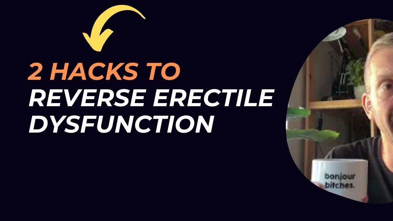 Erectile Dysfunction Treatment | 2 hacks to Reverse Erectile ...