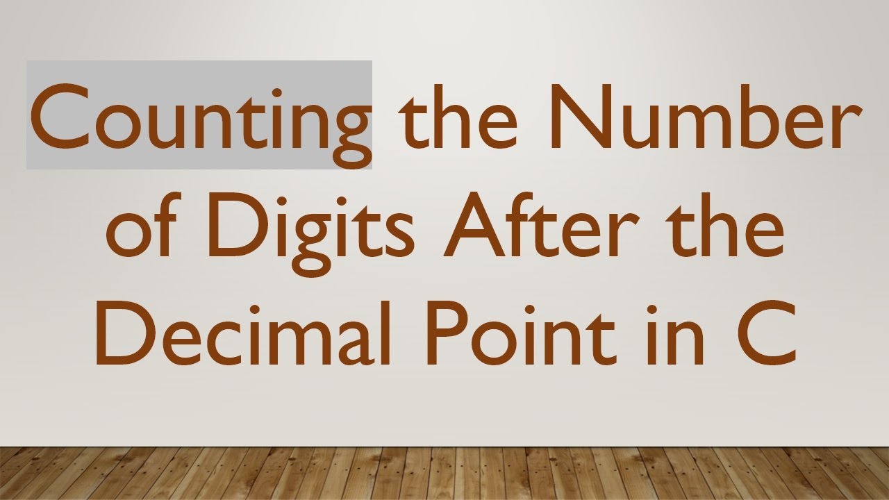 Counting the Number of Digits After the Decimal Point in C - YouTube