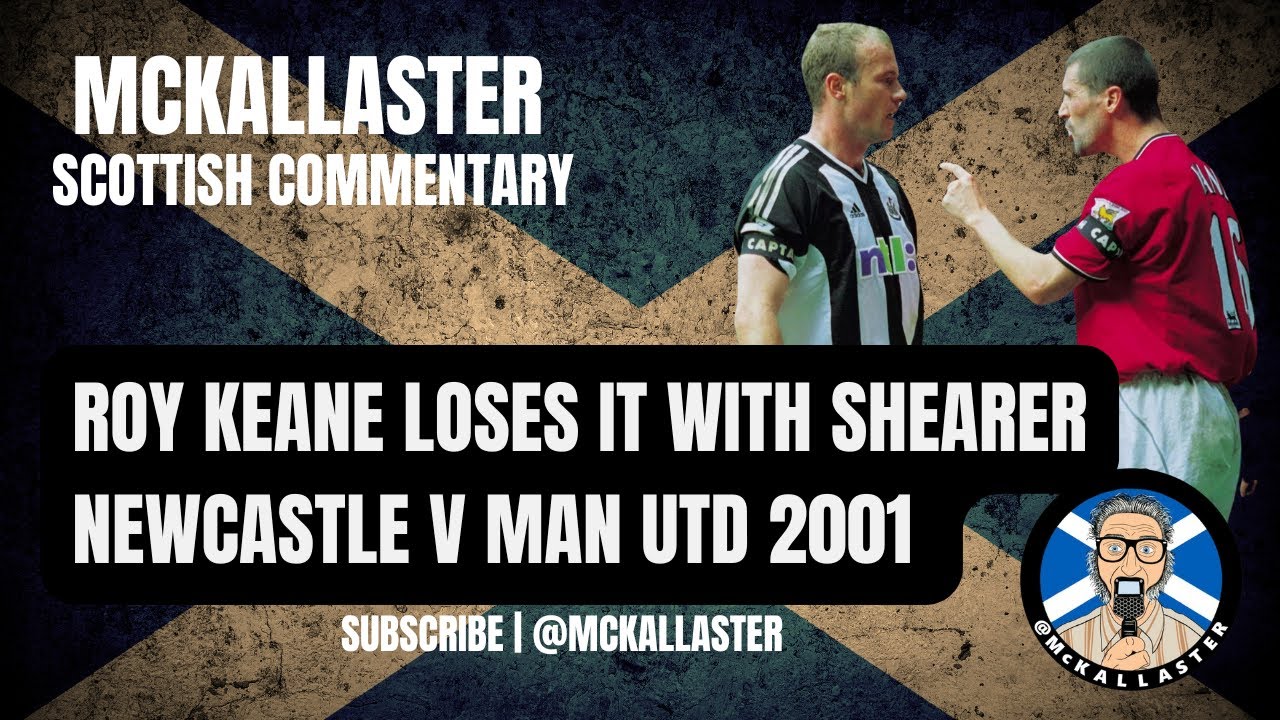 Roy Keane Loses it With Alan Shearer. Scottish Commentary on Newcastle ...