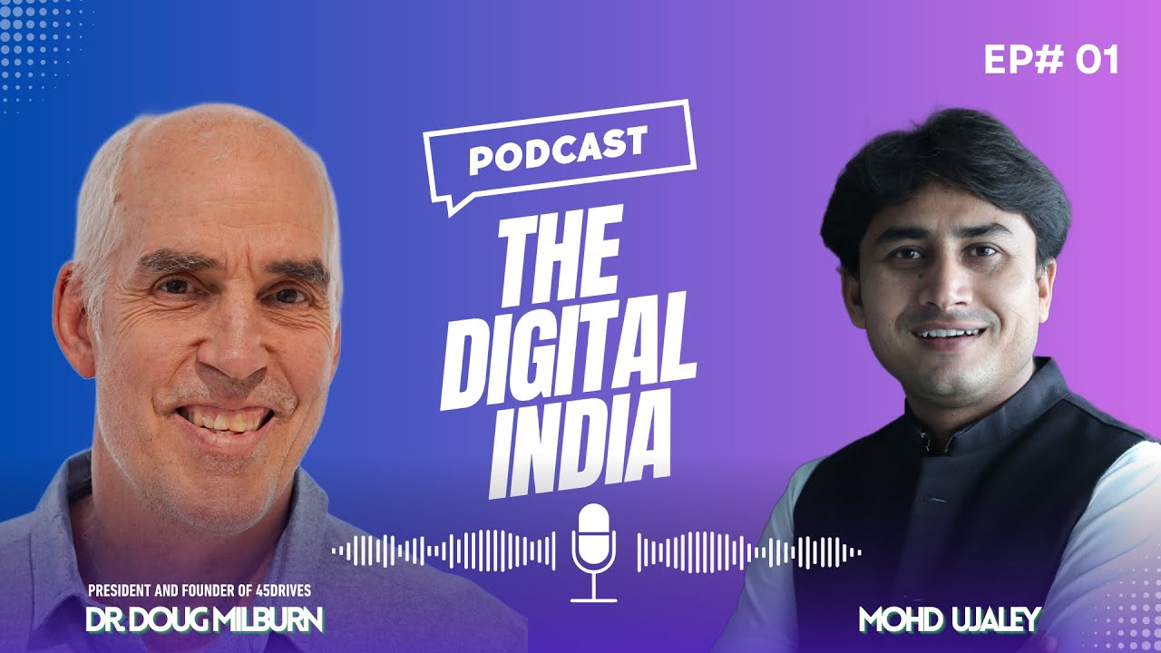 Digital India Podcast Episode 1: 45Drives Founder Doug Milburn on ...