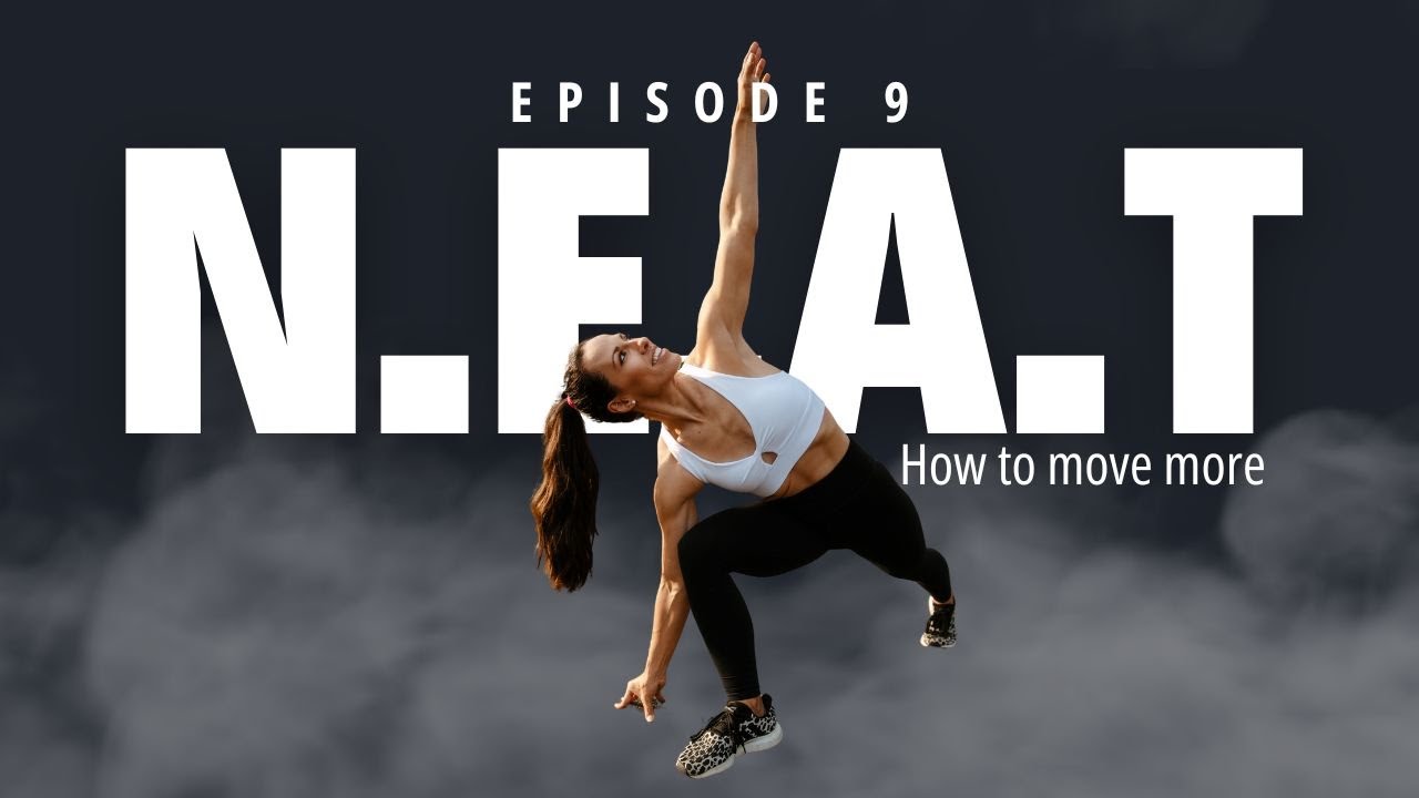 Ep. 9: NEAT: How to Move More - YouTube
