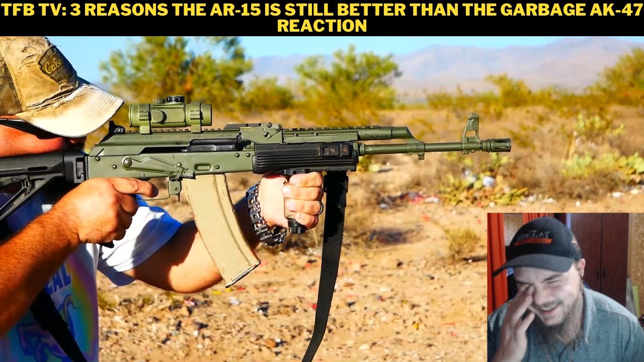 TFB TV: 3 Reasons The AR-15 Is Still Better Than The Garbage AK-47 Reaction - YouTube