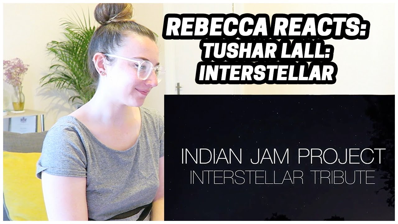 Rebecca Reacts: Interstellar Theme Music (Indian Version) | Tushar Lall ...