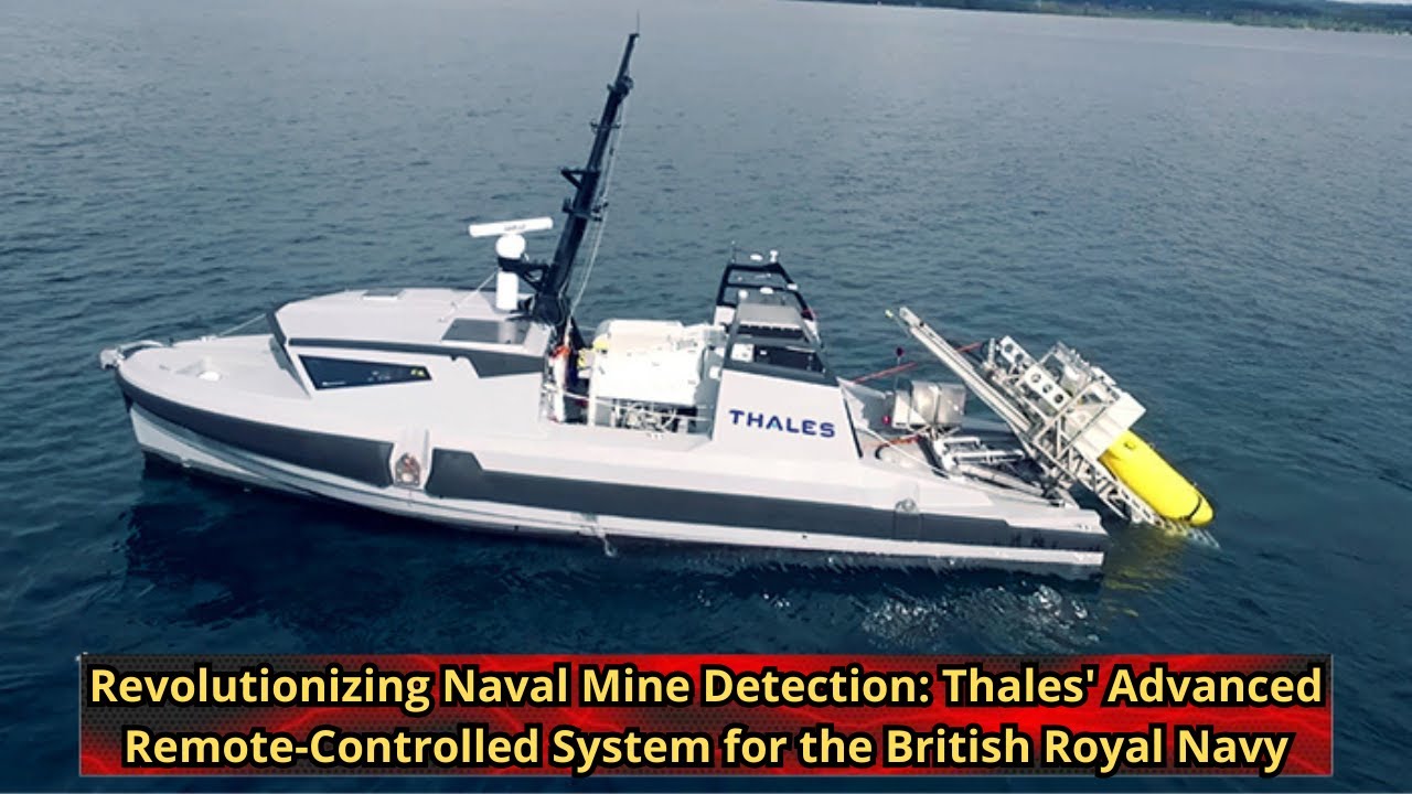 Revolutionizing Naval Mine Detection Thales' Advanced Remote Controlled ...