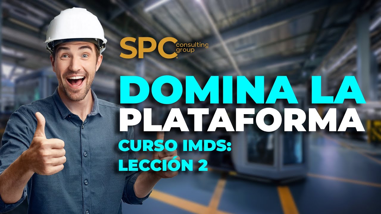 Conociendo la plataforma de IMDS: 02/02 - Curso Fundamentos de IMDS Gratis x SPC Consulting ...