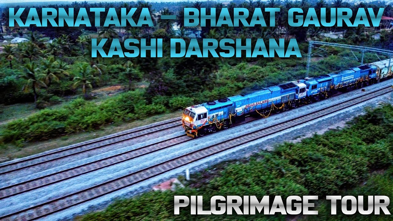 KARNATAKA BHARAT GAURAV - Kashi Darshana | Pilgrimage Train | Twin ...