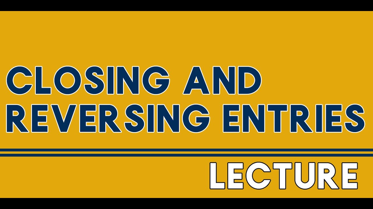 Closing and Reversing Entries - YouTube