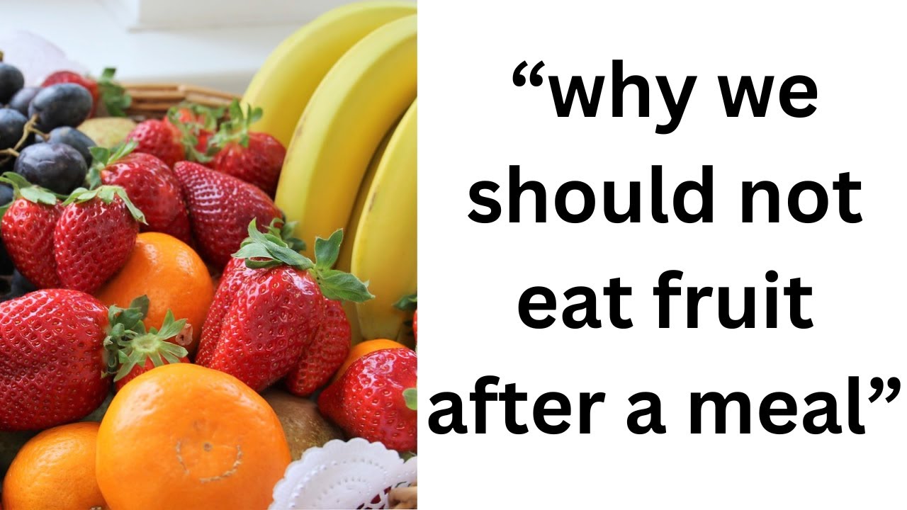 Why we should not eat fruit after a meal - YouTube