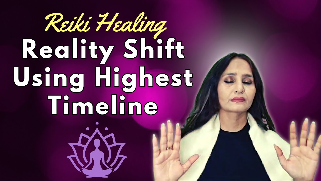 Reality Shift Using Highest Timeline | Reiki Healing Reality Shift ...