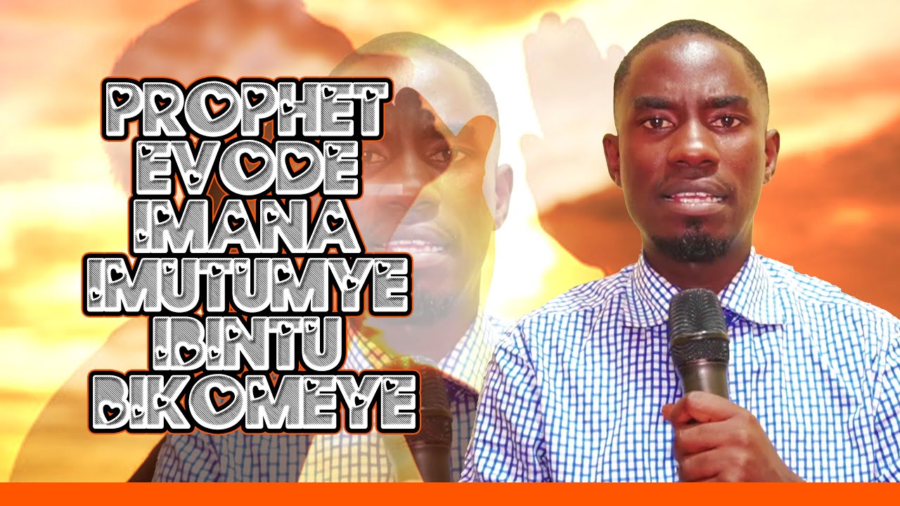 Prophet EVODE IMANA IMUTUMYE IBINTU BIKOMEYE ABANDI BACECETSE - YouTube