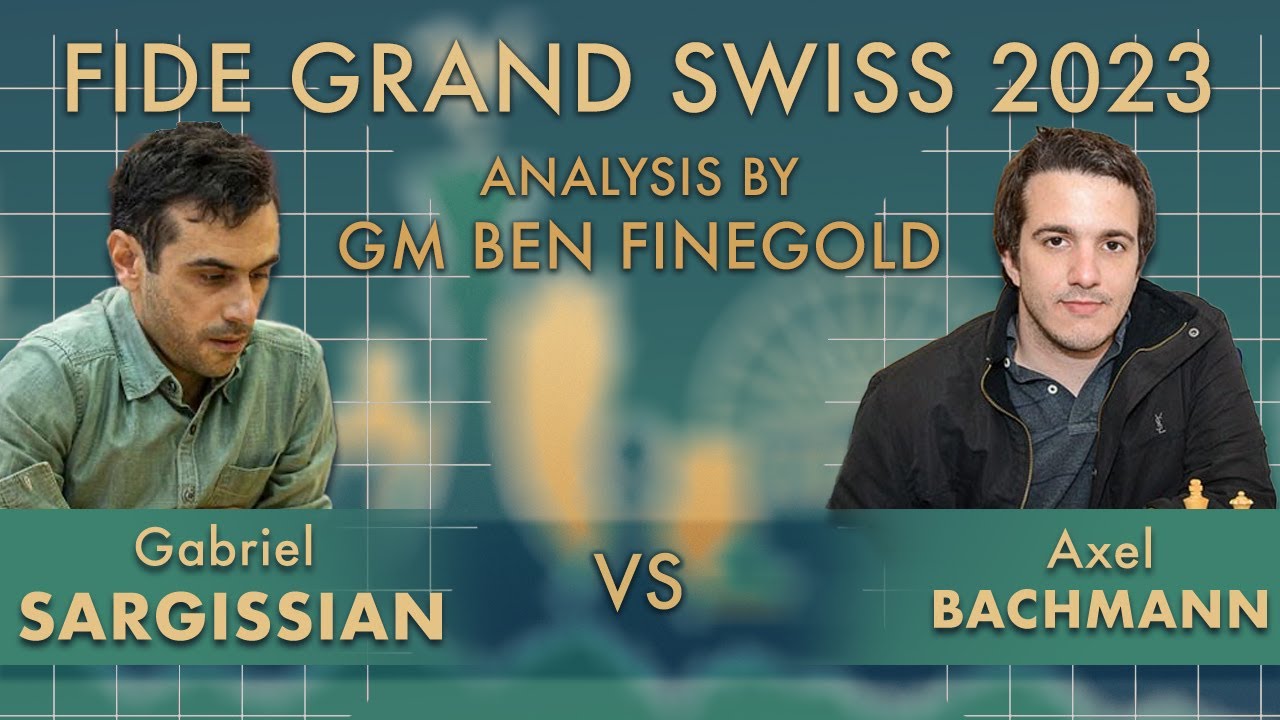 FIDE GRAND SWISS 2023: Gabriel Sargissian vs Axel Bachmann - YouTube